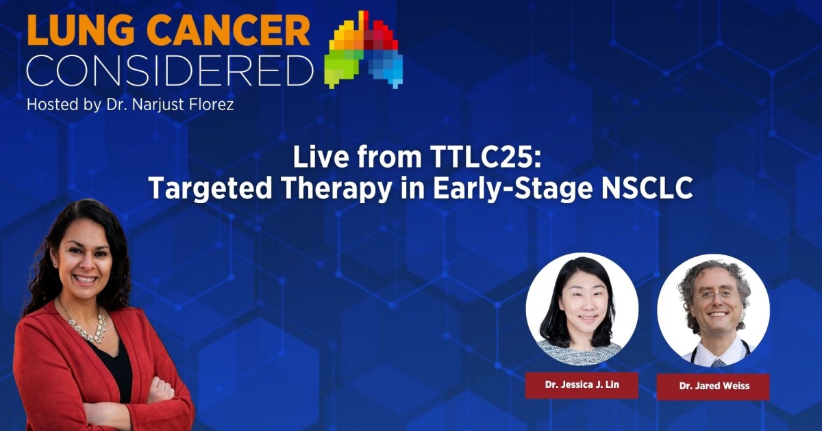 Live from TTLC25: Targeted Therapy in Early-Stage NSCLC | IASLC